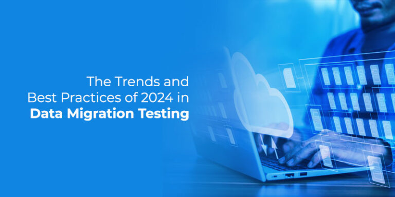 The Trends and Best Practices of 2024 in Data Migration Testing ...